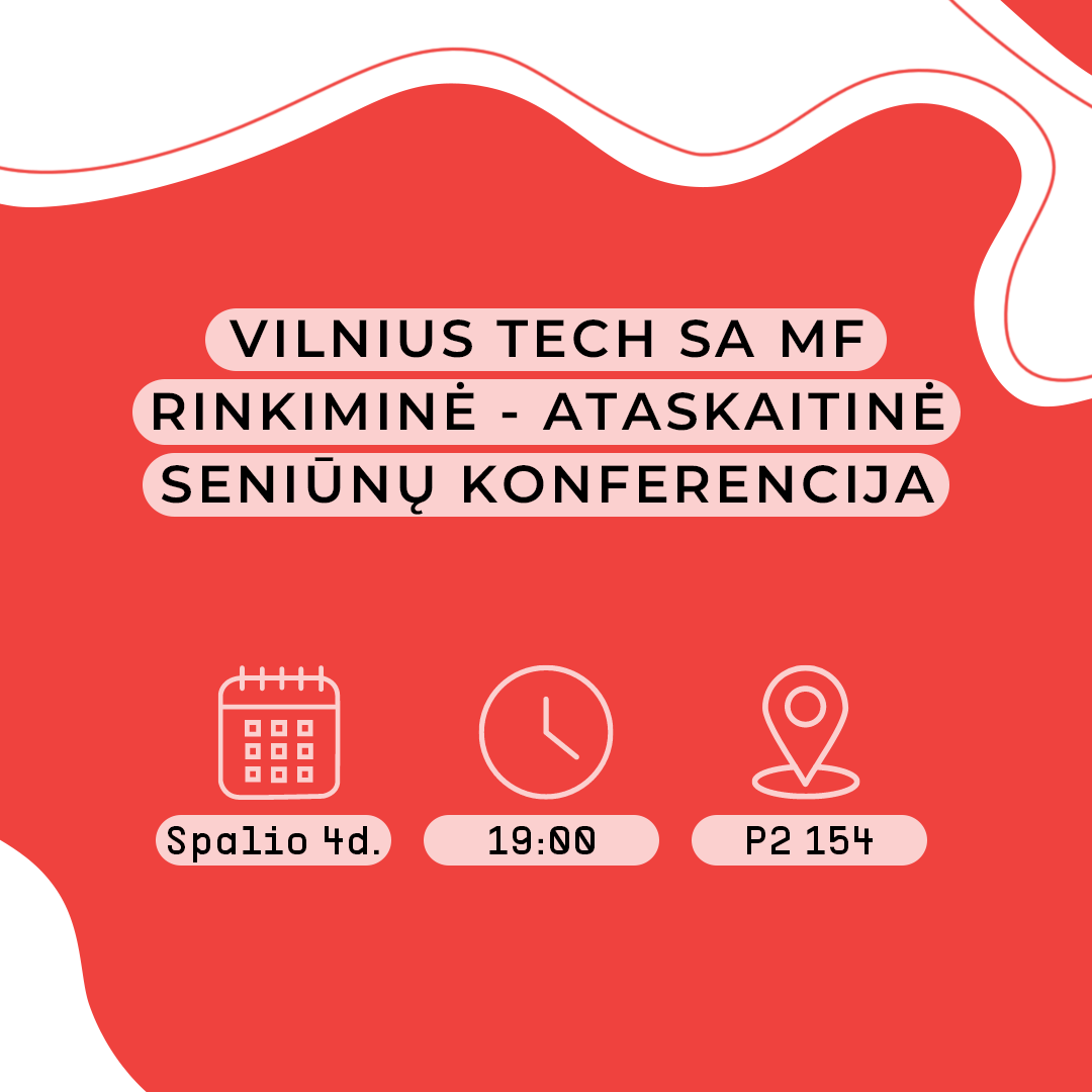 VILNIUS TECH SA MF EILINĖ VISUOTINĖ ATASKAITINĖ – RINKIMINĖ SENIŪNŲ KONFERENCIJA - VILNIUS TECH SA